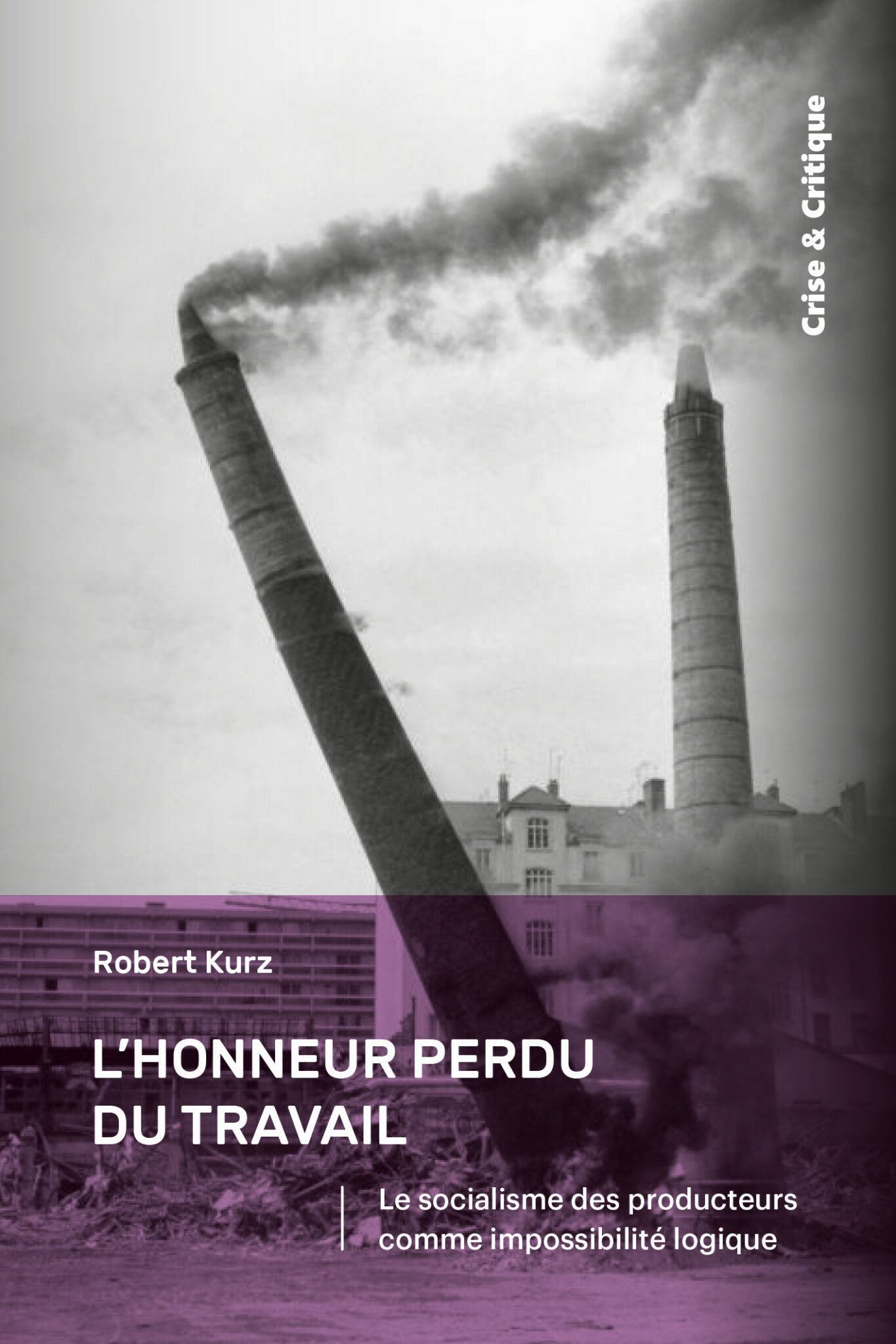 Robert Kurz - L'Honneur perdu du travail - Éditions Crise & Critique